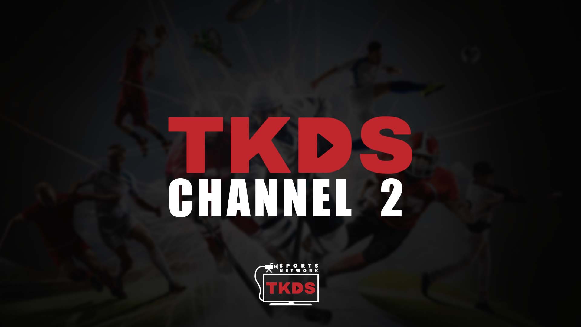 TKDS SPORTS - CHANNEL 2 | TKDS SPORTS NETWORK